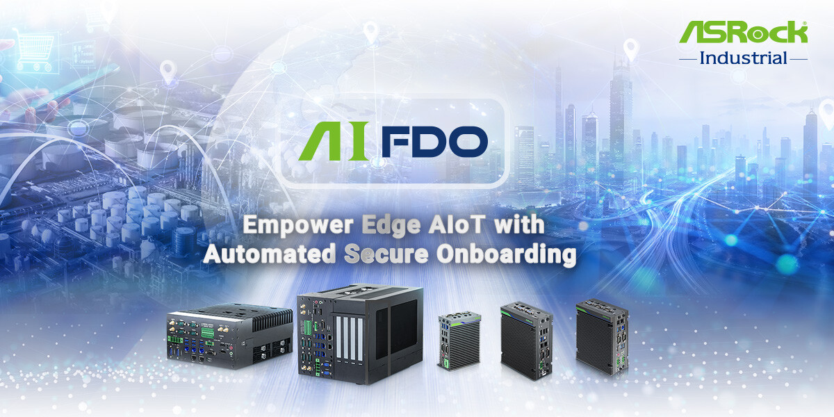 ASRock Industrial - ASRock Industrial Pioneers AiFDO as the First Zero-Touch Secure Onboarding ...